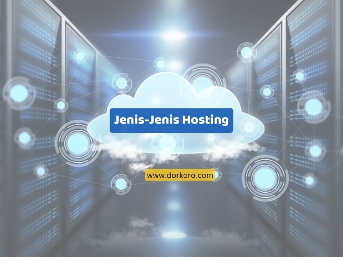 Jenis-Jenis Hosting dan Cara Memilih yang Tepat