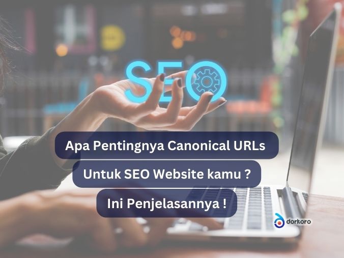 Pentingnya Canonical URLs Untuk SEO Website | Dorkoro Creative