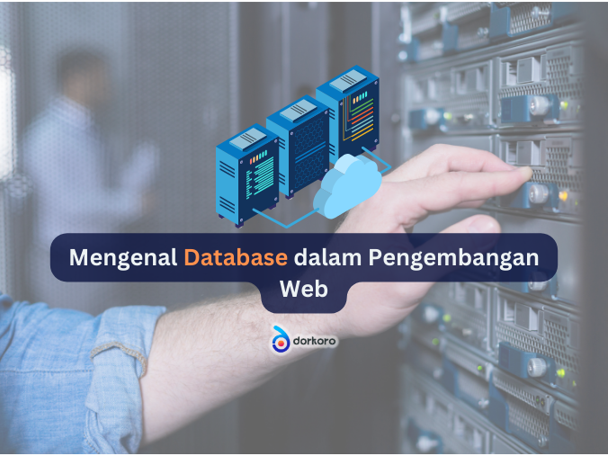 Mengenal Database dalam Pengembangan Web | Dorkoro Creative
