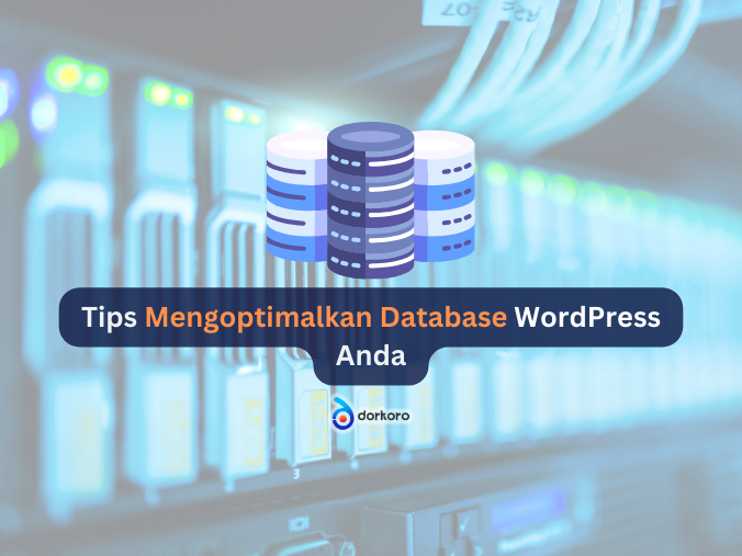 Tips Mengoptimalkan Database WordPress Anda | Dorkoro Creative