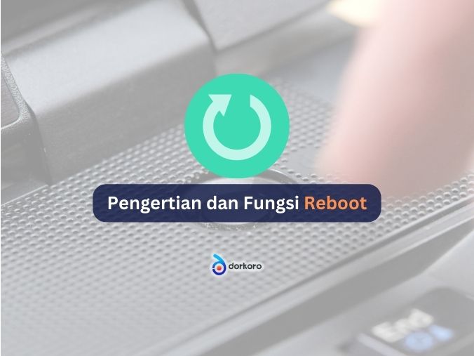 Pengertian dan Fungsi Reboot | Dorkoro Creative